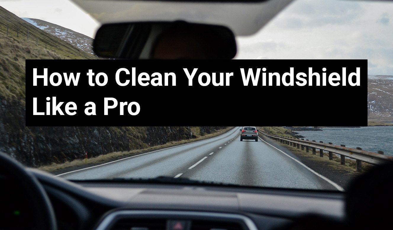 How to Clean Your Windshield Like a Pro - Derrick Dodge