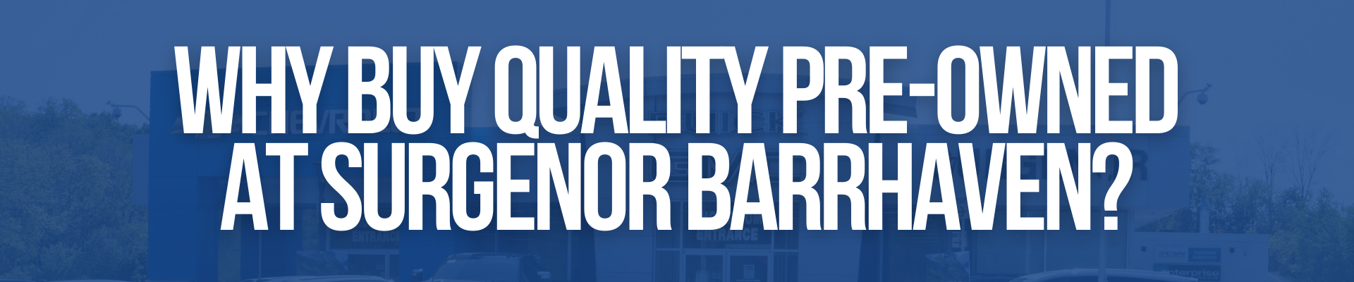 Why Buy Quality Pre-Owned At Surgenor Barrhaven - Surgenor Barrhaven ...